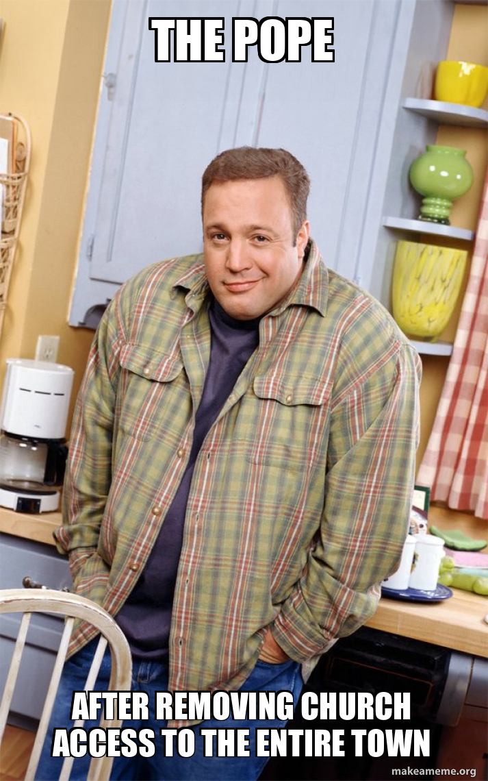 The Pope After removing church access to the entire town - Kevin James ...