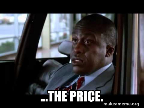 …the price. Meme Generator