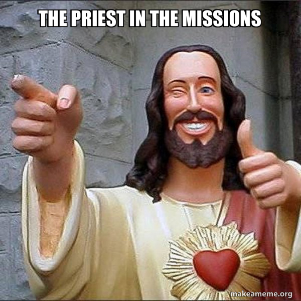 The priest in the missions - Cool Jesus Meme Generator