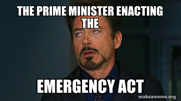 the prime minister enacting the emergency act - Tony Stark Eye Roll ...