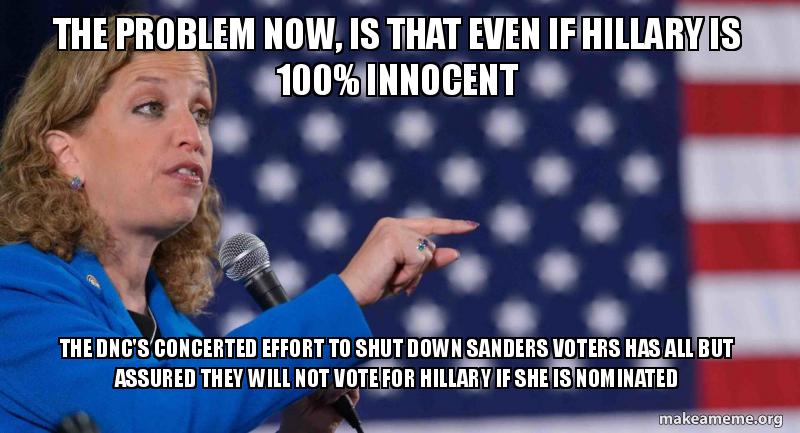 the problem now, is that even if hillary is 100% innocent the dnc's ...