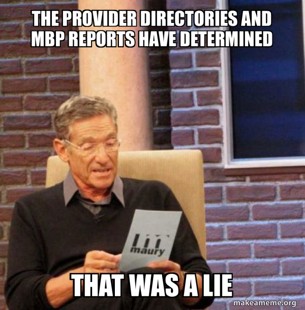The Provider Directories and MBP Reports have determined That was a lie ...