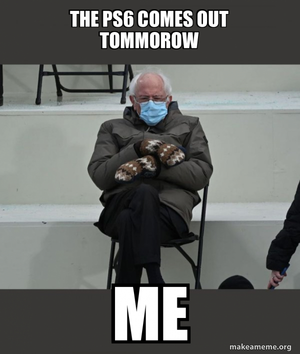the ps6 comes out tommorow me - Bernie Sanders at the Inauguration Meme ...