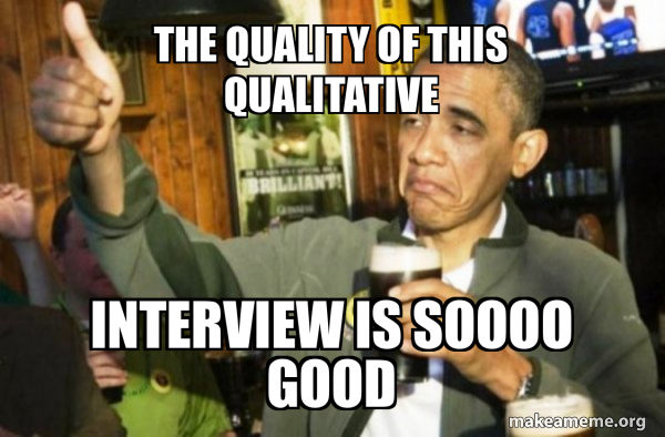 The quality of this qualitative interview is soooo good - Upvote Obama ...