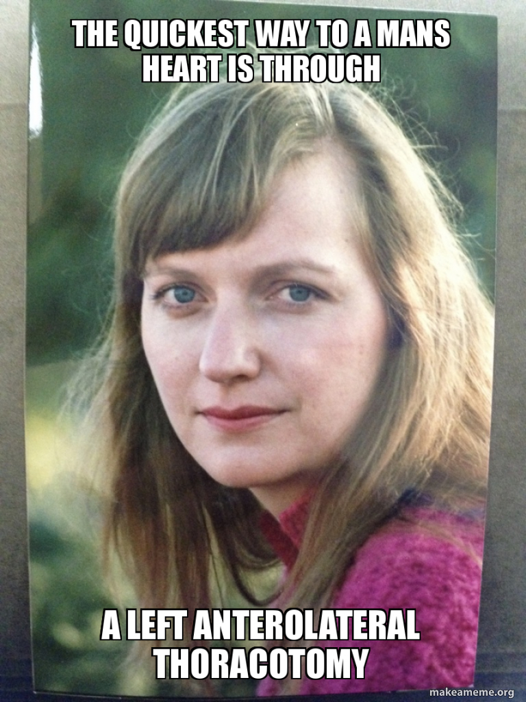 THE QUICKEST WAY TO A MANS HEART IS THROUGH A LEFT ANTEROLATERAL ...