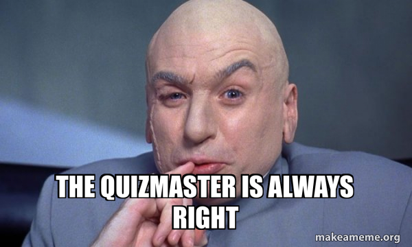 the quizmaster is always right - You Complete Me Meme Generator