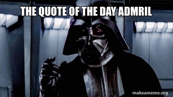 The quote of the day admril - Darth Vader - Choke Meme Generator