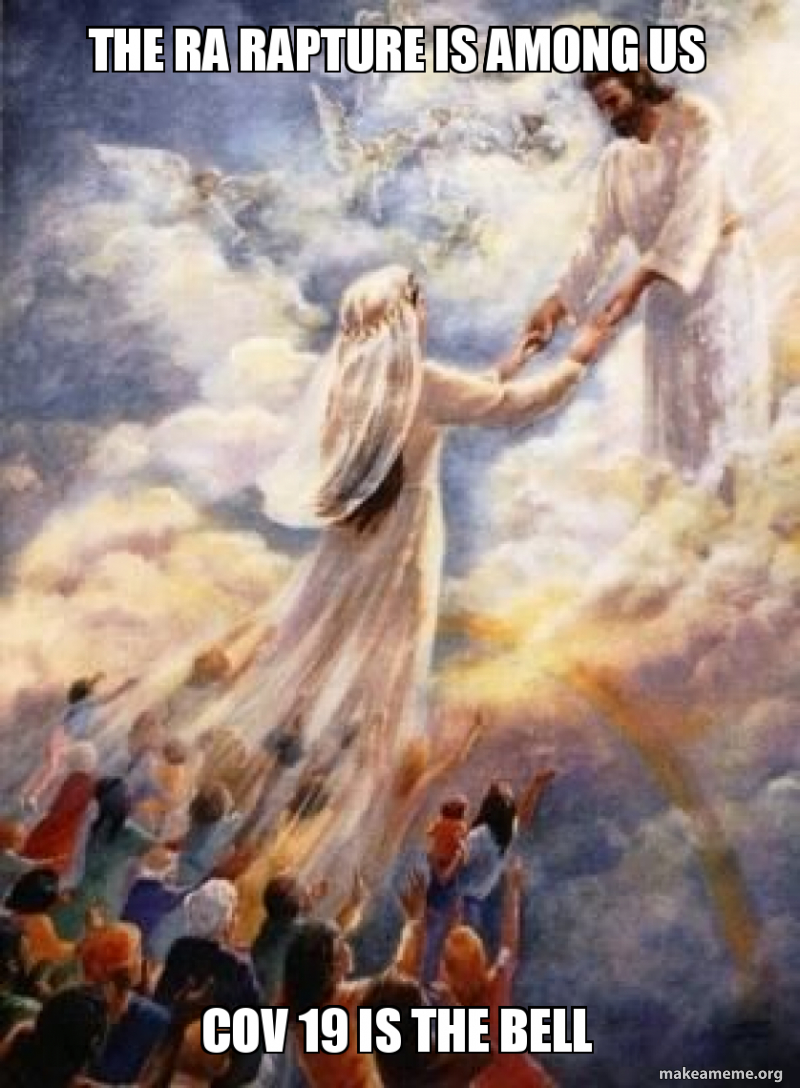 The Ra rapture is among us Cov 19 is the bell Meme Generator