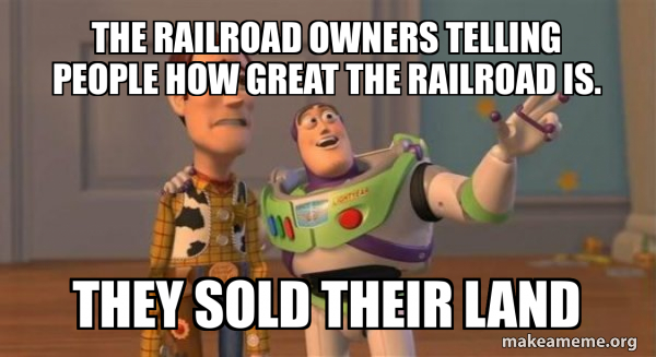 The railroad owners telling people how great the railroad is. They sold ...