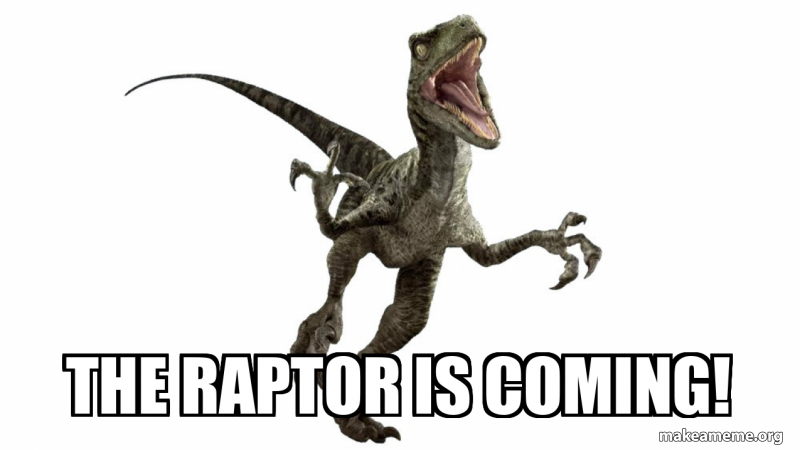 the raptor is coming! Meme Generator