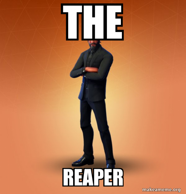 the reaper - Fortnite The Reaper Meme Generator