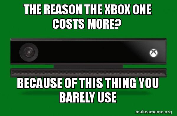 the reason the xbox one costs more? because of this thing you barely ...