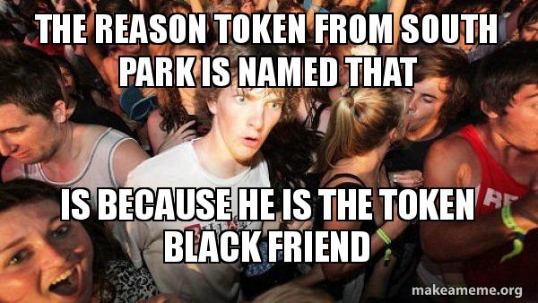 The reason Token from South Park is named that Is because he is the ...