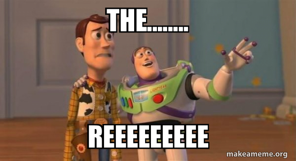 The........ Reeeeeeeee - Buzz and Woody (Toy Story) Meme Meme Generator