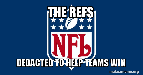 the refs dedacted to help teams win - NFL Meme Generator