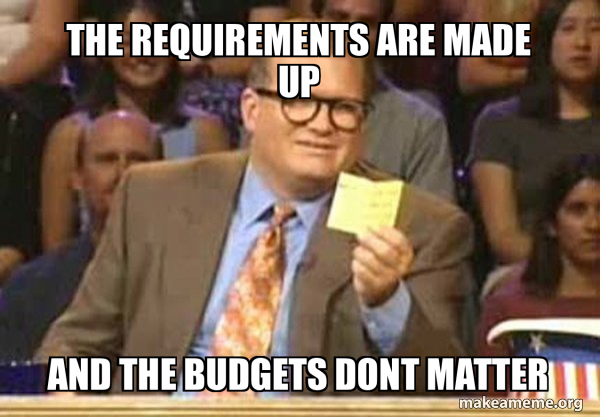 the requirements are made up and the budgets dont matter - Drew Carey ...