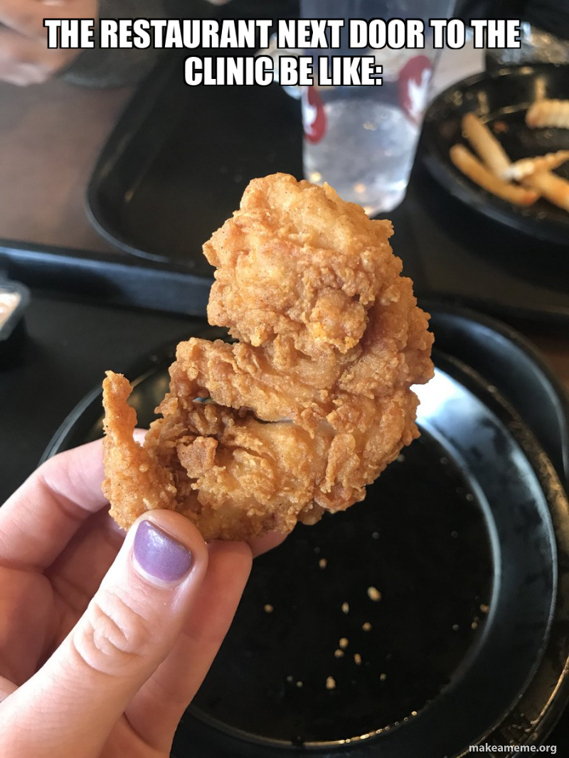 The restaurant next door to the clinic be like: Meme Generator