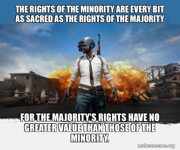The rights of the minority are every bit as sacred as the rights of the ...