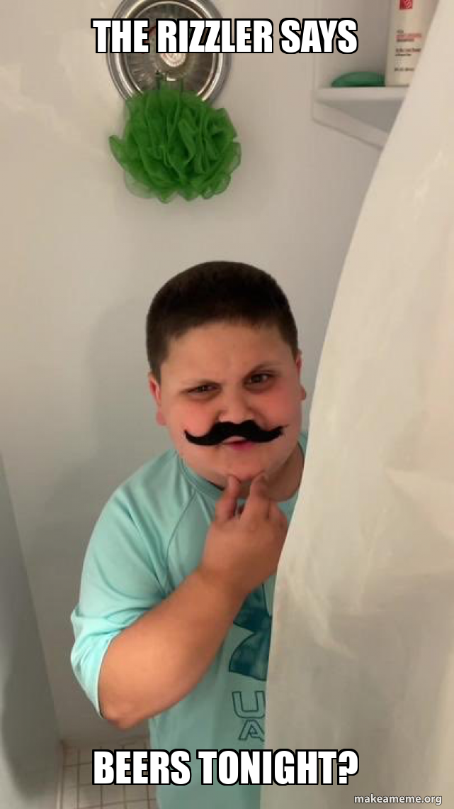 The rizzler says Beers tonight? Meme Generator