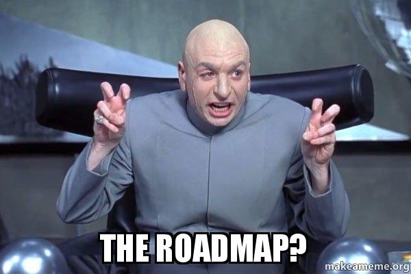 The Roadmap? - Dr Evil Austin Powers Meme Generator