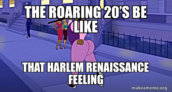 The Roaring 20’s BE LIKE That Harlem Renaissance Feeling - Axel in ...