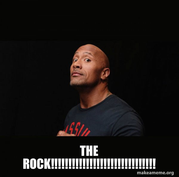 THE ROCK!!!!!!!!!!!!!!!!!!!!!!!!!!!!!! - Dwayne Johnson (The Rock) Meme ...