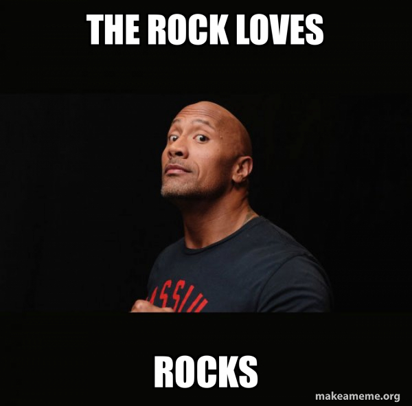 THE ROCK LOVES ROCKS - Dwayne Johnson (The Rock) Meme Generator