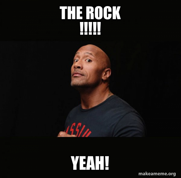 The rock !!!!! Yeah! - Dwayne Johnson (The Rock) Meme Generator