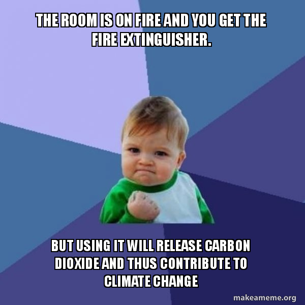 The room is on fire and you get the fire extinguisher. But using it ...