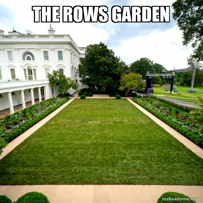 the rows garden Meme Generator