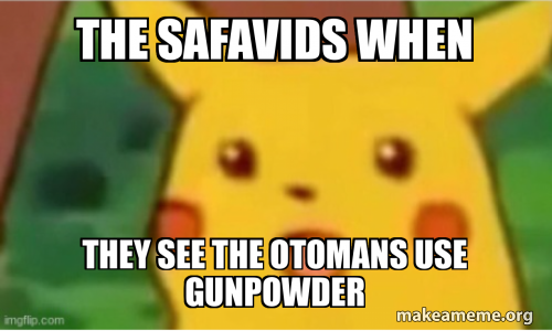 The Safavids when They see the Otomans use gunpowder Meme Generator