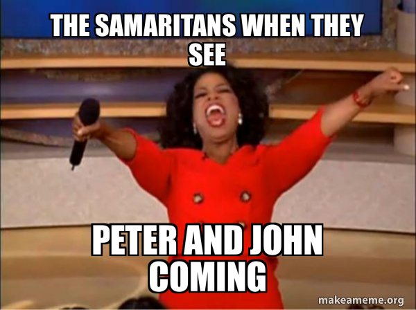 THE Samaritans when they see PETER And John coming - Oprah Winfrey ...