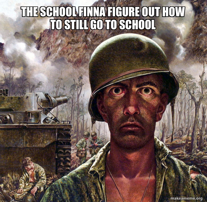 the school finna figure out how to still go to school Meme Generator