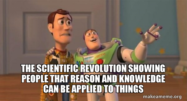 The Scientific Revolution showing people that reason and knowledge can ...
