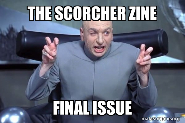 The Scorcher Zine Final Issue - Dr Evil Austin Powers Meme Generator