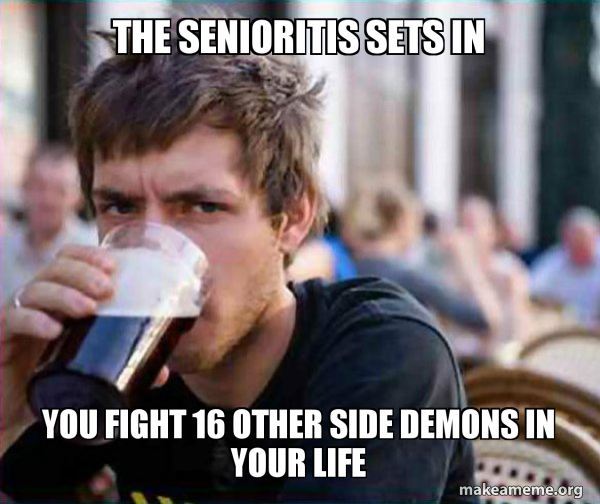 Memes Senioritis Reversed Senioritis – Tiger Times
