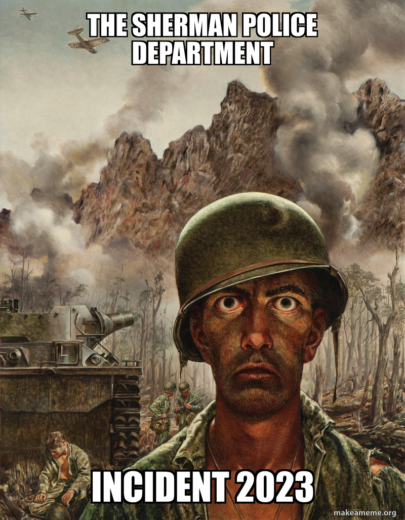 THE SHERMAN POLICE DEPARTMENT INCIDENT 2023 Meme Generator