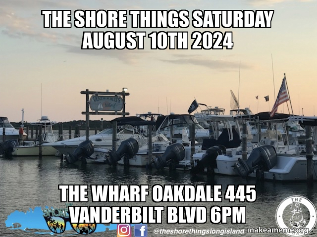 the shore things saturday august 10th 2024 the wharf oakdale 445 ...
