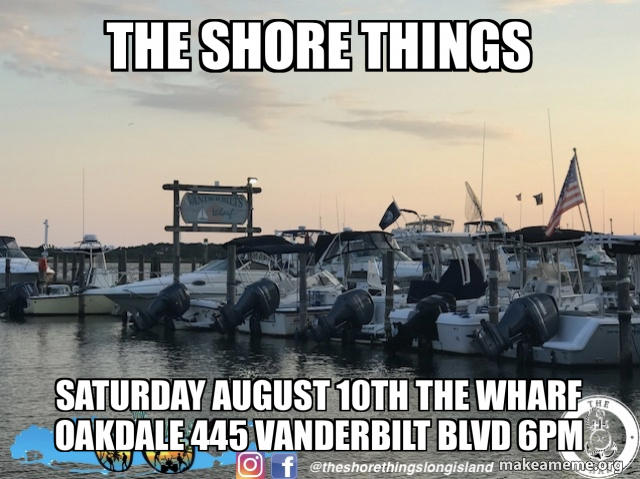 the shore things saturday august 10th the wharf oakdale 445 vanderbilt ...