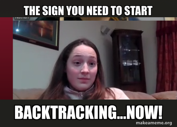 The sign you need to start Backtracking...now! Meme Generator