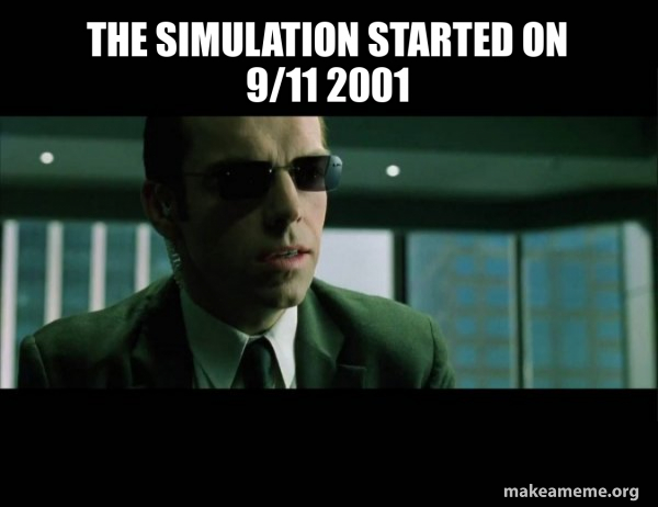 The simulation started on 9/11 2001 - Agent Smith from the Matrix Meme ...