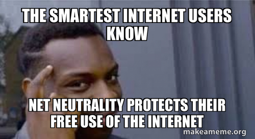 The smartest internet users know net neutrality protects their free use ...