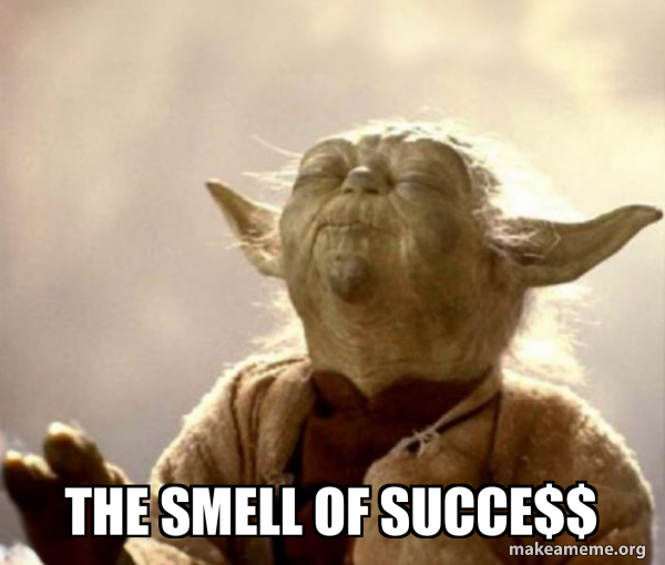 The smell of succe$$ - Yoda Smell Meme Generator