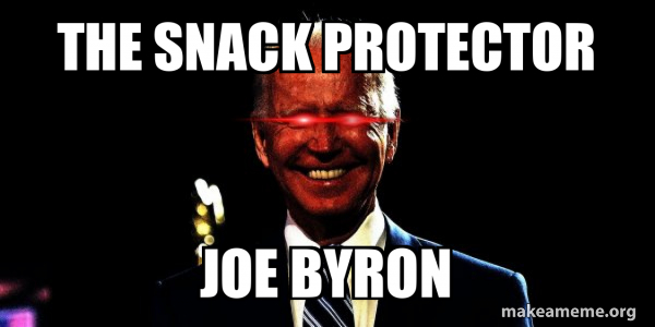 the snack protector joe byron - Dark Brandon Meme Generator