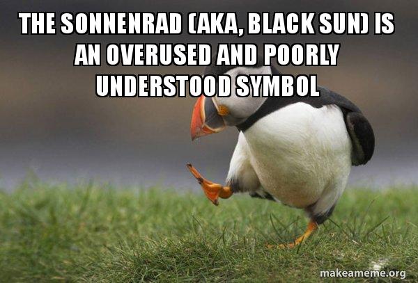 The Sonnenrad (aka, Black Sun) is an overused and poorly understood ...