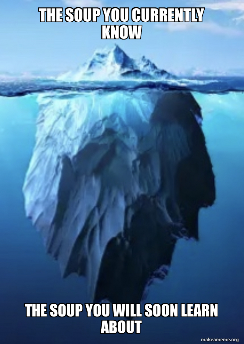 The soup you currently know The soup you will soon learn about Meme ...