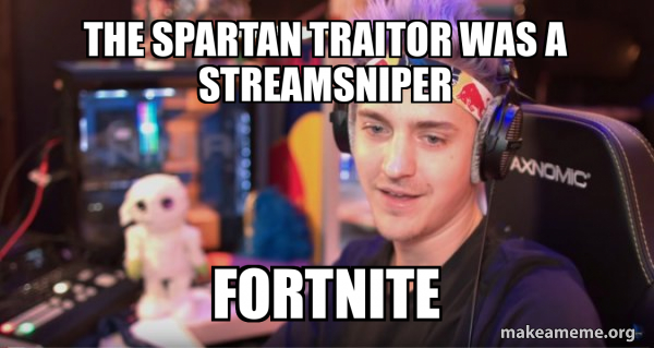 The Spartan Traitor was a streamsniper FORTNITE - Ninja Tyler Blevins ...