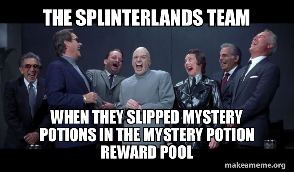 The Splinterlands team when they slipped mystery potions in the mystery ...