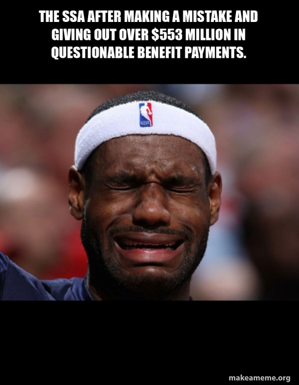 The SSA after making a mistake and giving out over $553 million in ...