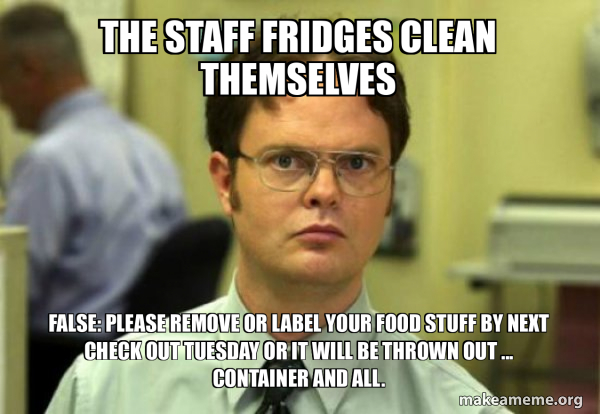 the staff fridges clean themselves false: pLEASE REMOVE OR LABEL YOUR ...